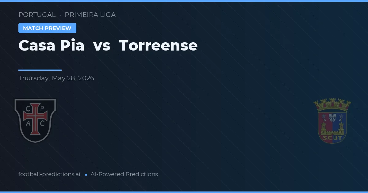 Casa Pia vs Torreense Prediction & Betting Tips | 28 May 2026