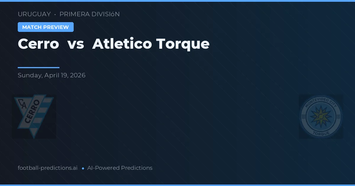 Cerro vs Atletico Torque Prediction & Betting Tips | 19 Apr 2026