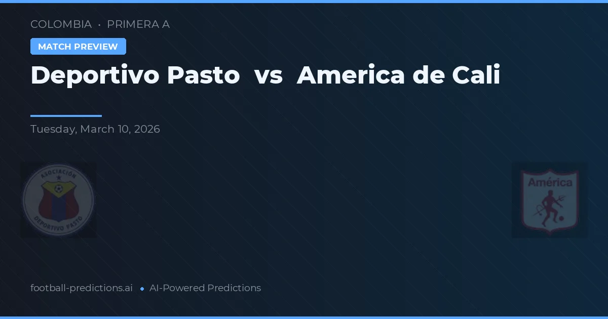 Deportivo Pasto vs America de Cali Prediction & Betting Tips | 10 Mar 2026