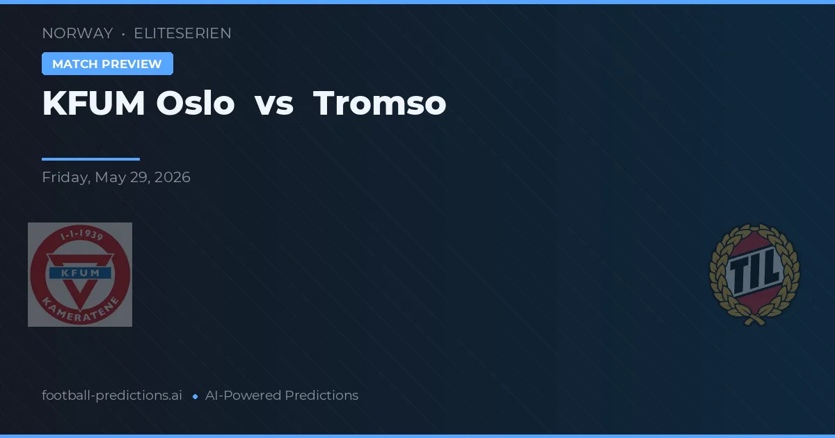KFUM Oslo vs Tromsø Pronostic & Conseils de Paris | 29 mai 2026