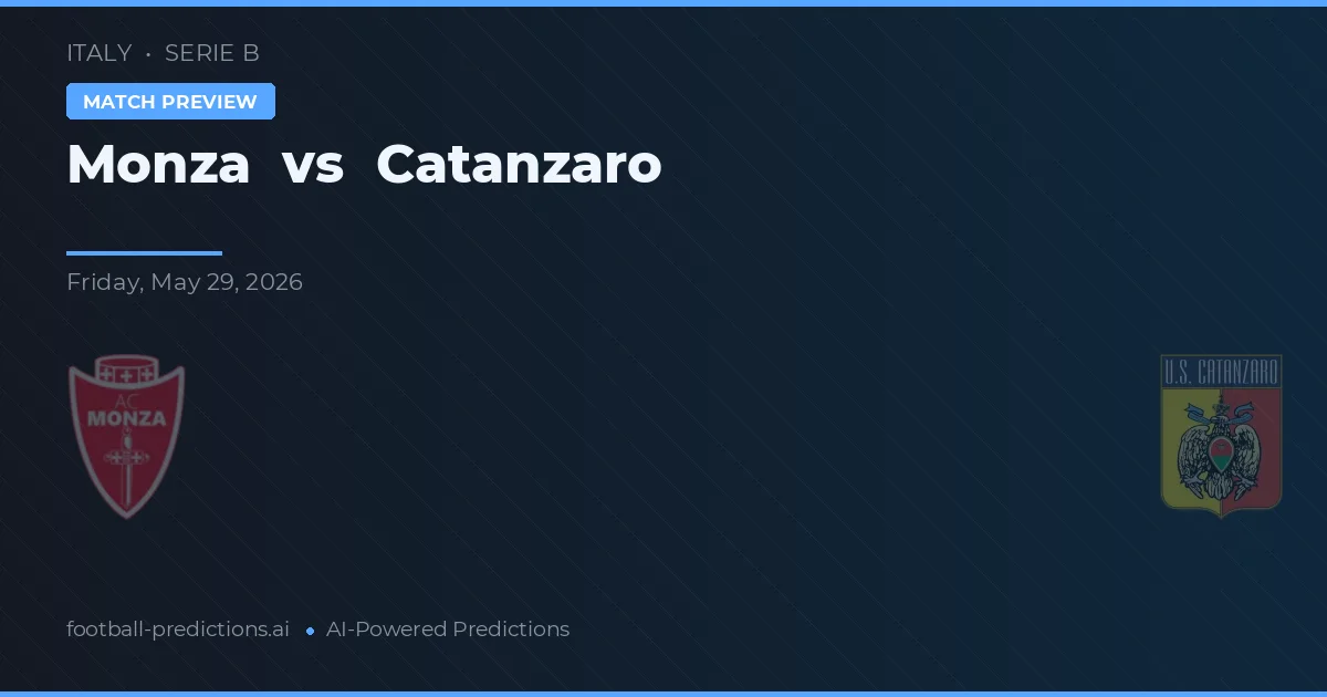 Monza vs Catanzaro Pronostico e Consigli Scommesse | 29 mag 2026