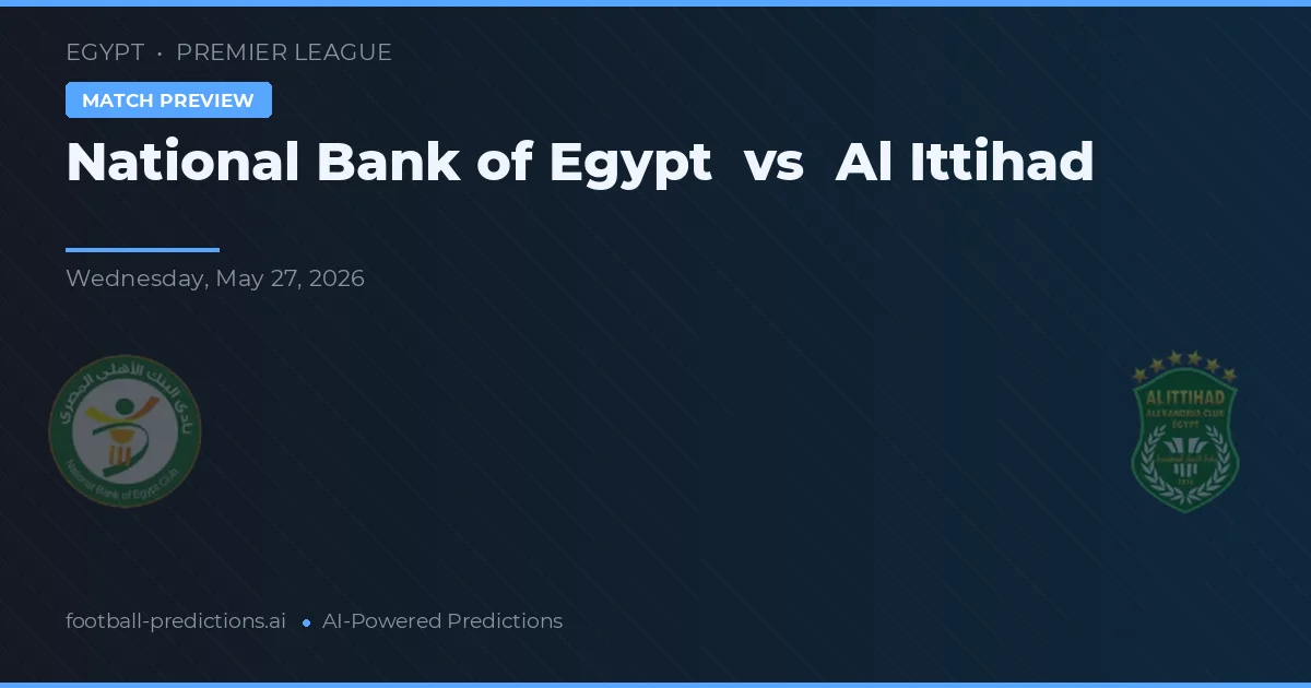 National Bank of Egypt vs Al Ittihad Prediction & Betting Tips | 29 May ...